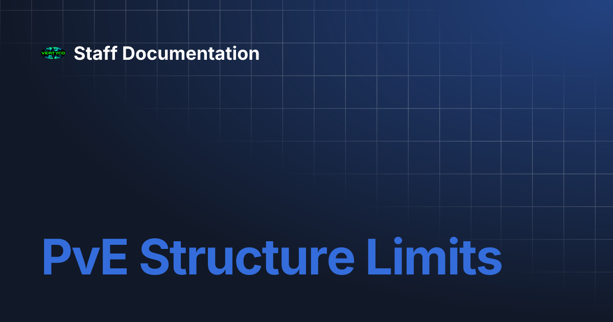 PvE Structure Limits | Staff Documentation
